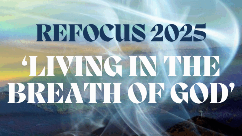 Refocus 2025 – Ichthus Christian Fellowship